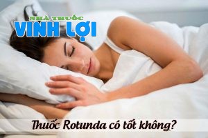 Thuốc Rotunda 30mg là thuốc gì? Có hại không? Tác dụng, Quá liều, Giá
