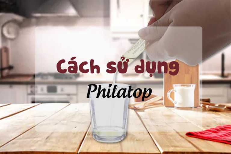 Philatop là gì? Dùng cho trẻ được không? Tác dụng, Liều dùng, Giá bán